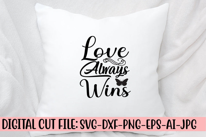 Love Always Wins SVG Cut File - So Fontsy