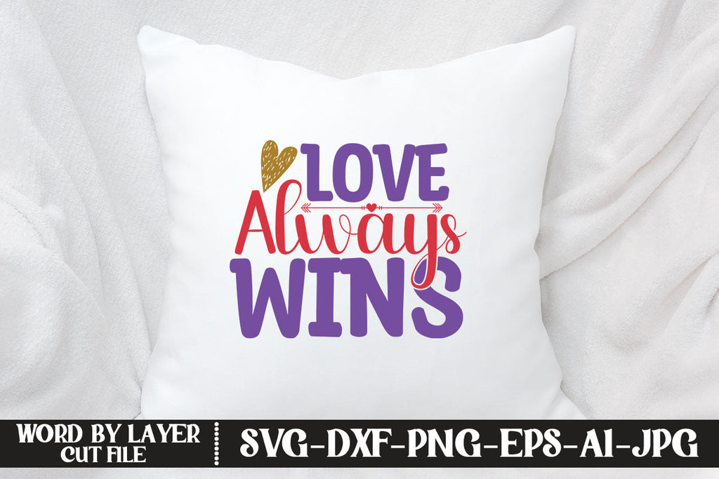 Love Always Wins SVG DESIGN - So Fontsy