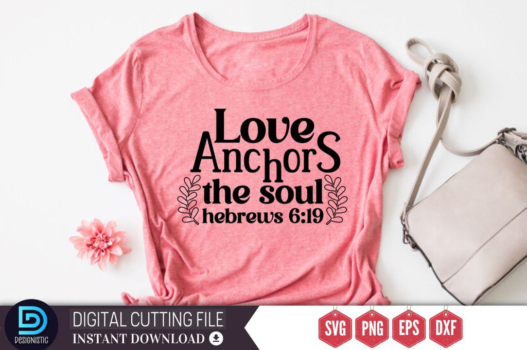 Love anchors the soul hebrews 6:19 SVG - So Fontsy
