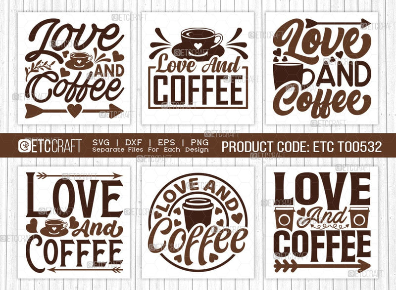 Love And Coffee SVG Bundle, Coffee Svg, Coffee Party Svg, Coffee Life ...