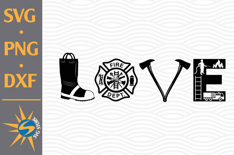 Love Firefighter SVG, PNG, DXF Digital Files Include - So Fontsy