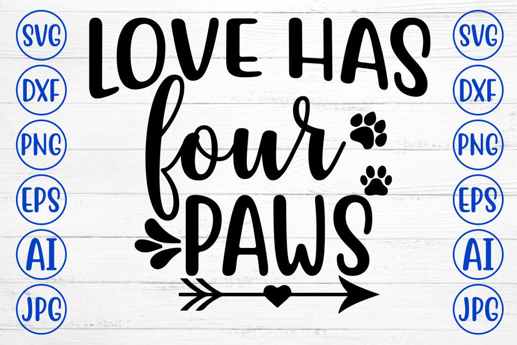 LOVE HAS FOUR PAWS SVG Cut File - So Fontsy