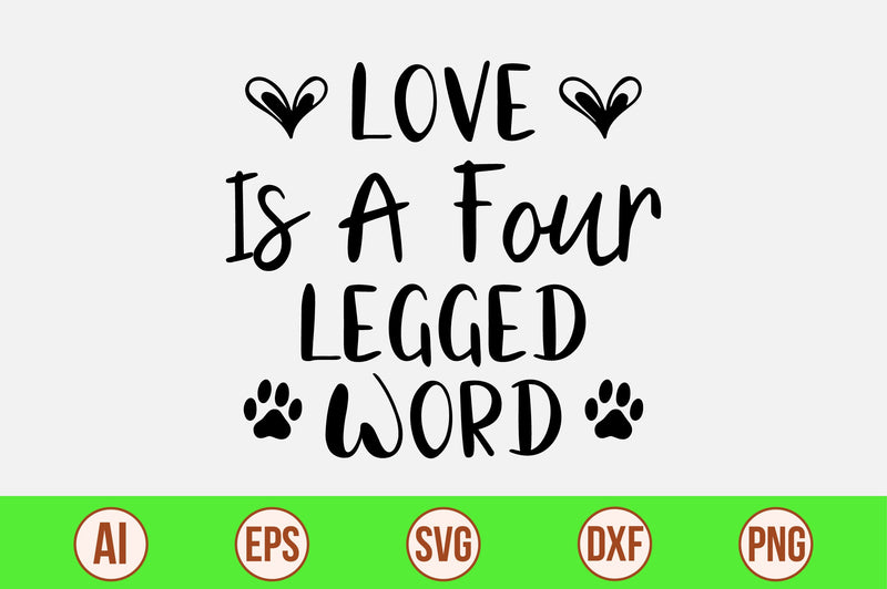 Love Is a Four Legged Word svg - So Fontsy