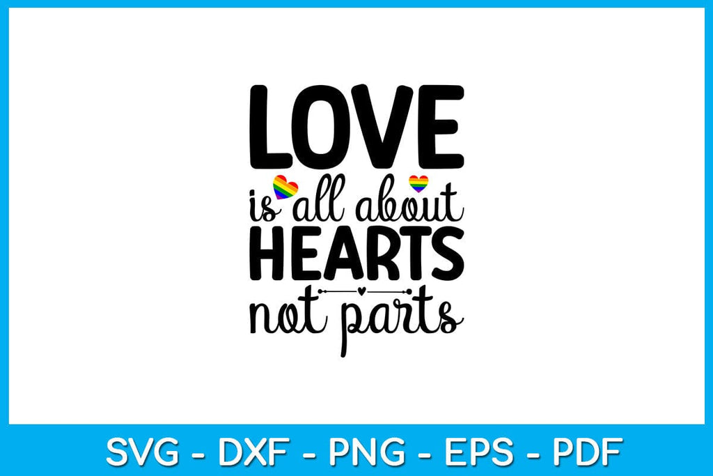 Love Is All About Hearts Not Parts Pride Month SVG PNG PDF Cut File ...