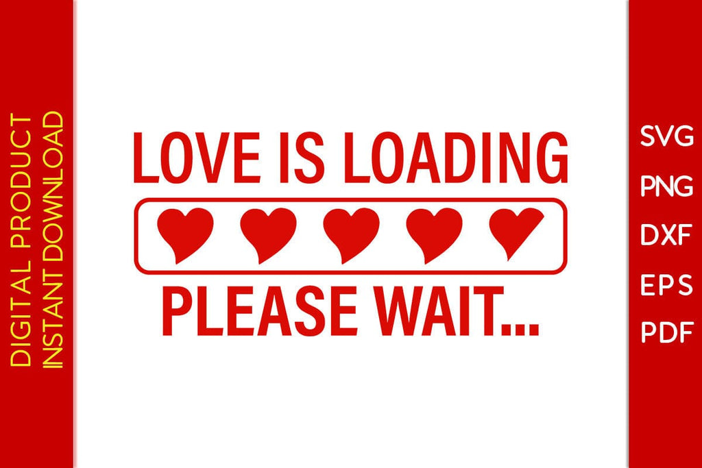 Love Is Loading Please Wait SVG PNG EPS Cut File - So Fontsy