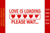 Love Is Loading Please Wait SVG PNG EPS Cut File - So Fontsy