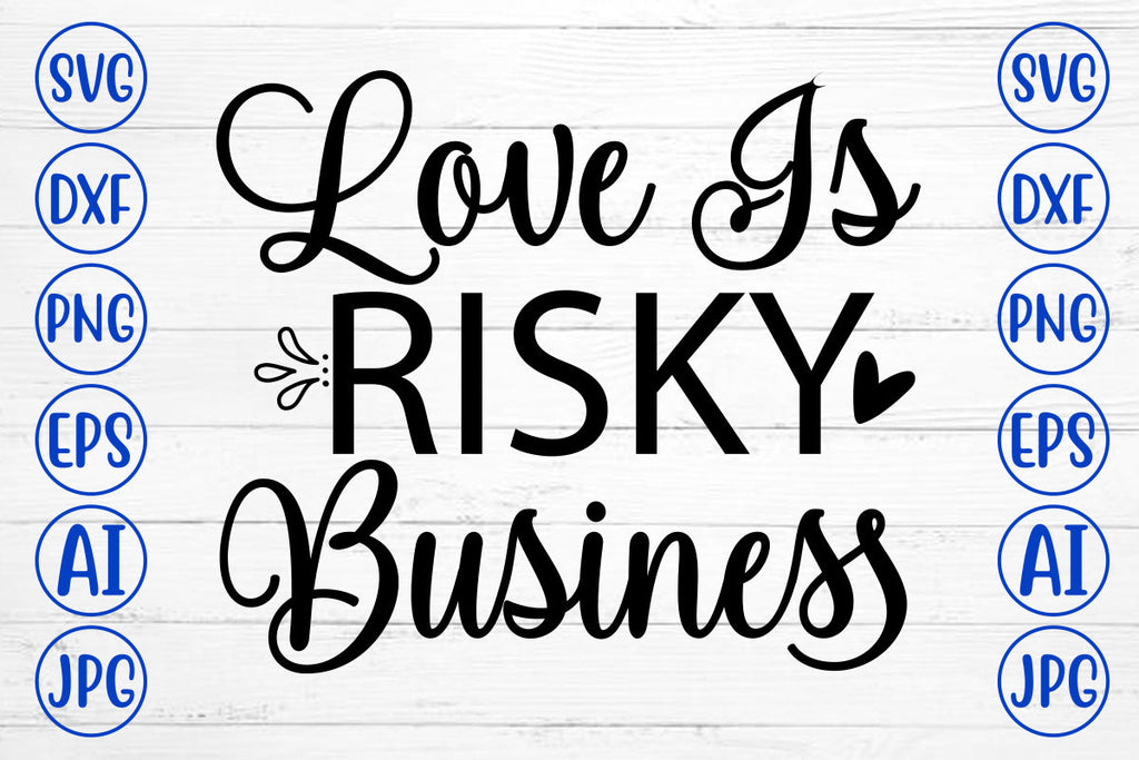 Love Is Risky Business SVG Cut File - So Fontsy