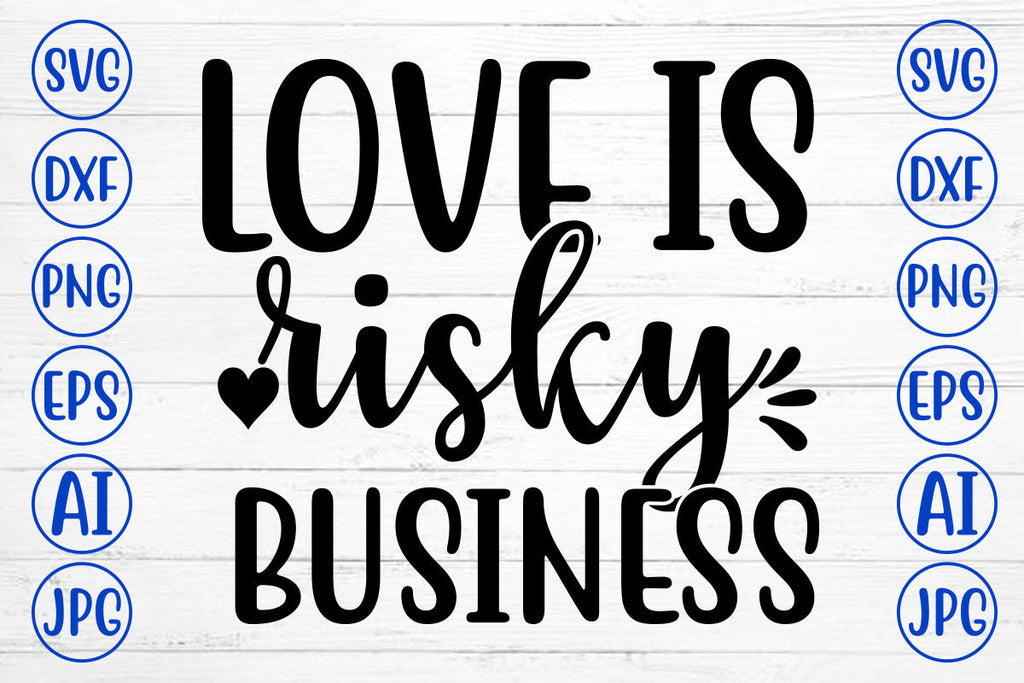 LOVE IS RISKY BUSINESS SVG Cut File - So Fontsy