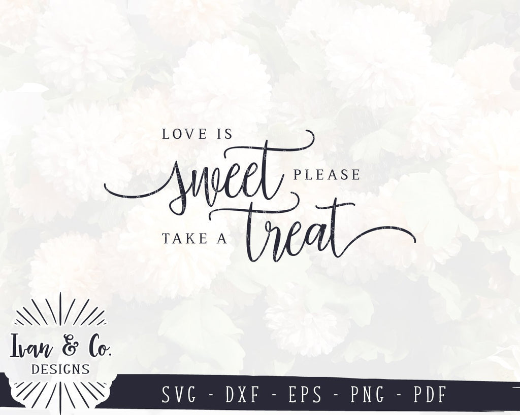 Love is Sweet Please Take a Treat SVG Files | Wedding SVG | Dessert ...