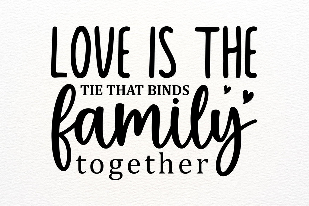 Love is the tie that binds family together SVG - So Fontsy