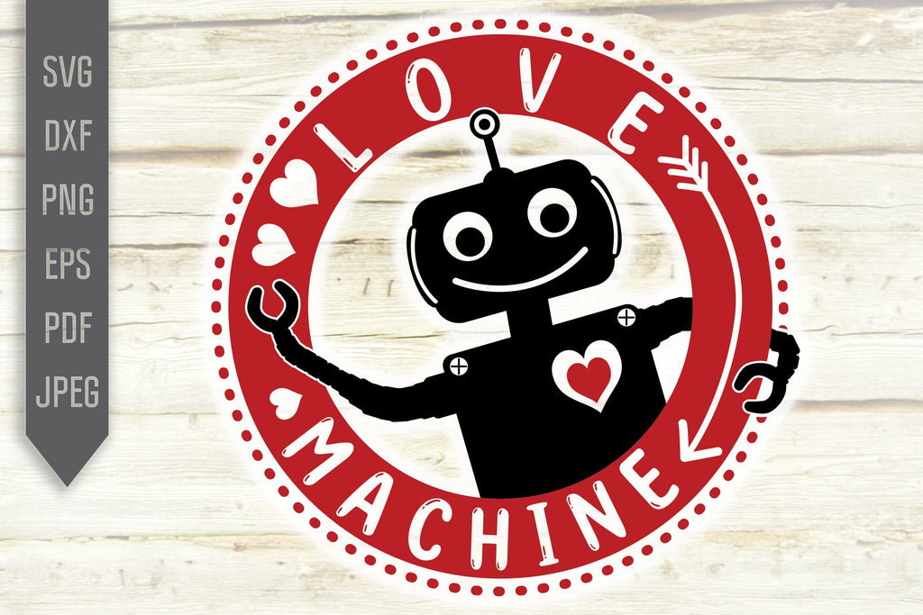 Love Machine Svg. Love Robot Svg. Valentine's Day Svg. Heart Svg. Love ...