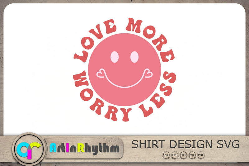 Love More Worry Less Svg, Valentines Day Svg, Smiley Face Svg, Retro ...