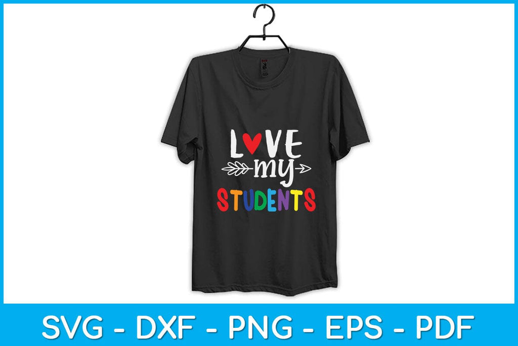 Love My Students Teachers Svg Design - So Fontsy