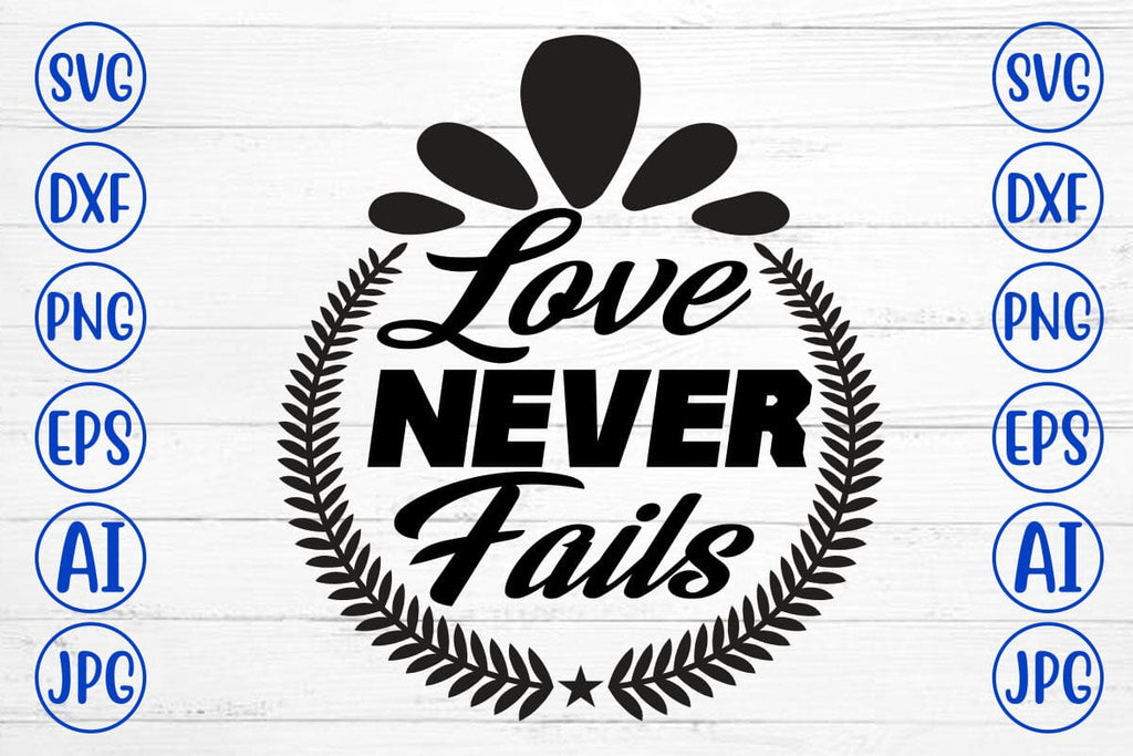 Love Never Fails SVG Cut File - So Fontsy
