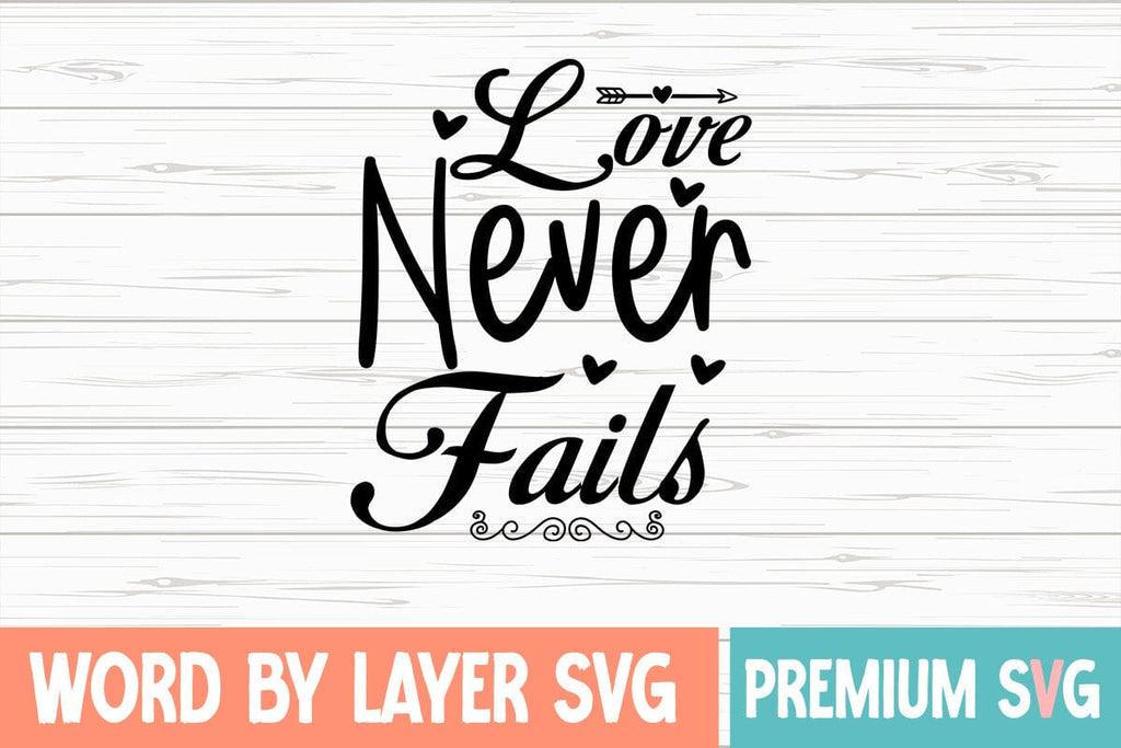 Love Never Fails Svg - So Fontsy