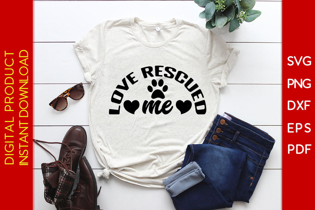 Love Rescued Me Dog SVG PNG PDF Cut File - So Fontsy