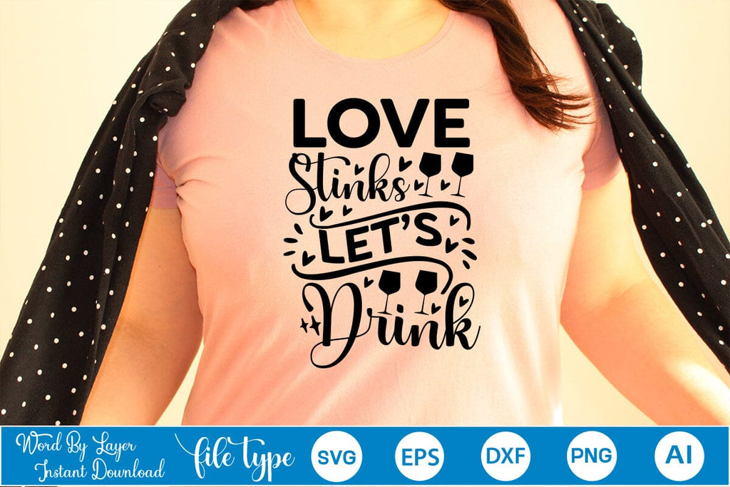Love Stinks Let’s Drink SVG SVGs,Quotes and Sayings,Food & Drink,On ...