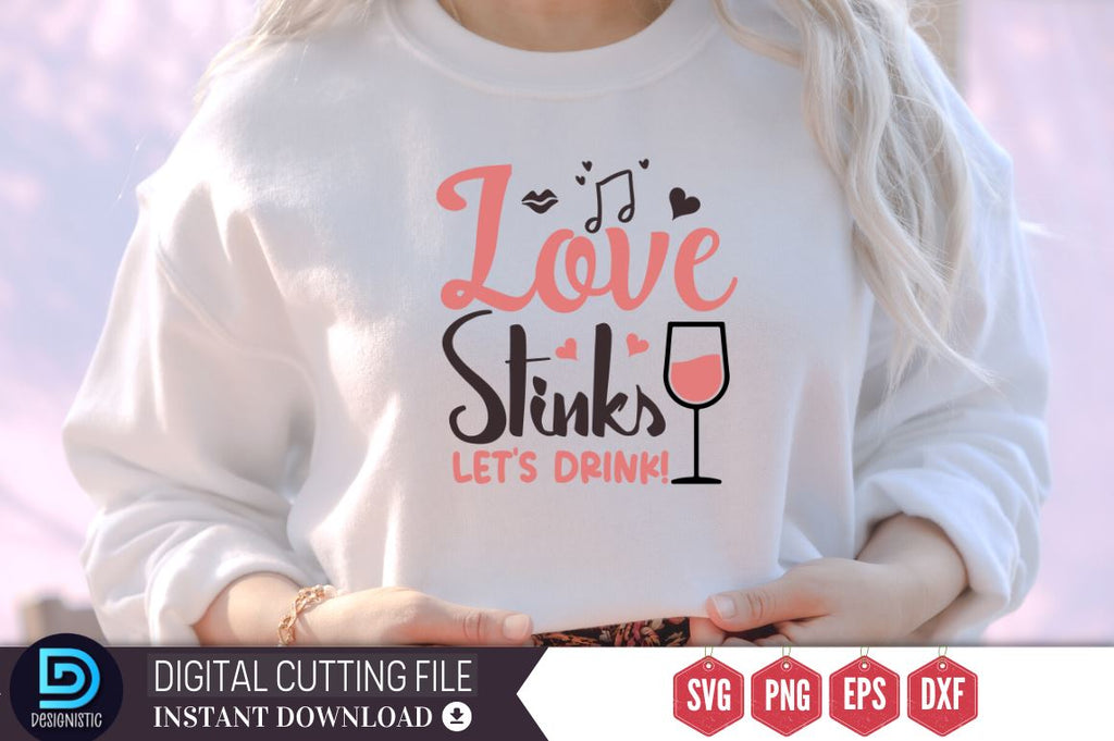 Love stinks let's drink!SVG - So Fontsy