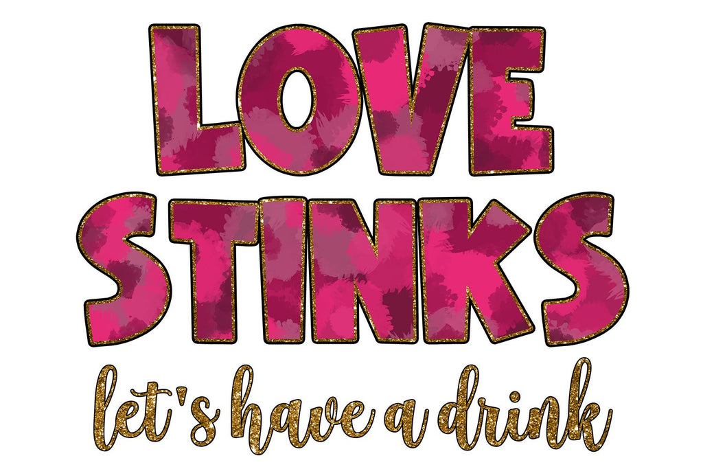 Love Stinks Let's Have a Drink PNG | VIP Extended Use License - So Fontsy