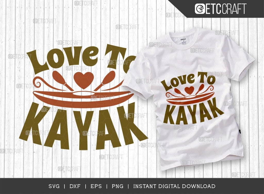 Love To Kayak SVG Cut File, Kayak Svg, Kayak Life Svg, Canoe Svg, Kayak ...