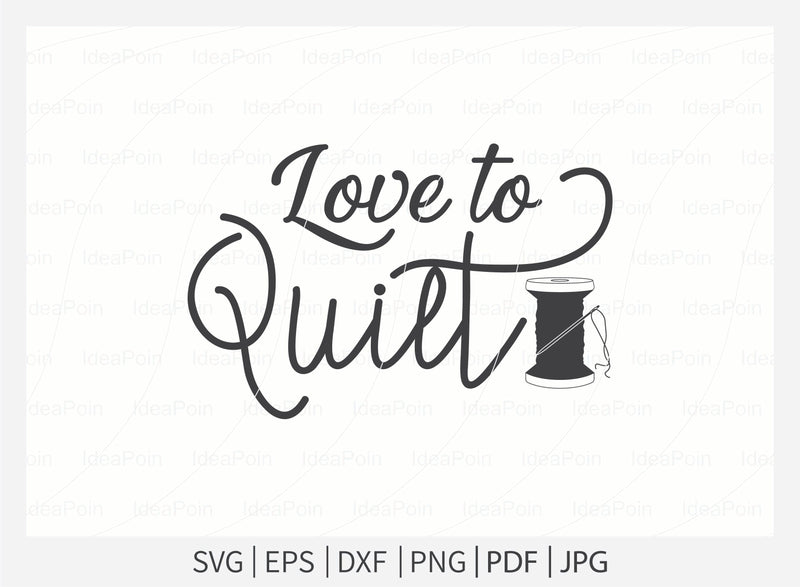 Love to Quilt svg, Quilting svg bundle, Sewing SVG, Quilting SVG ...