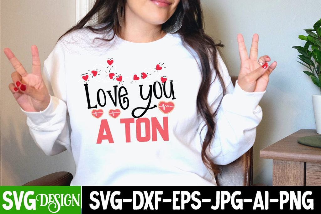 Love You a Ton SVG Cut File - So Fontsy