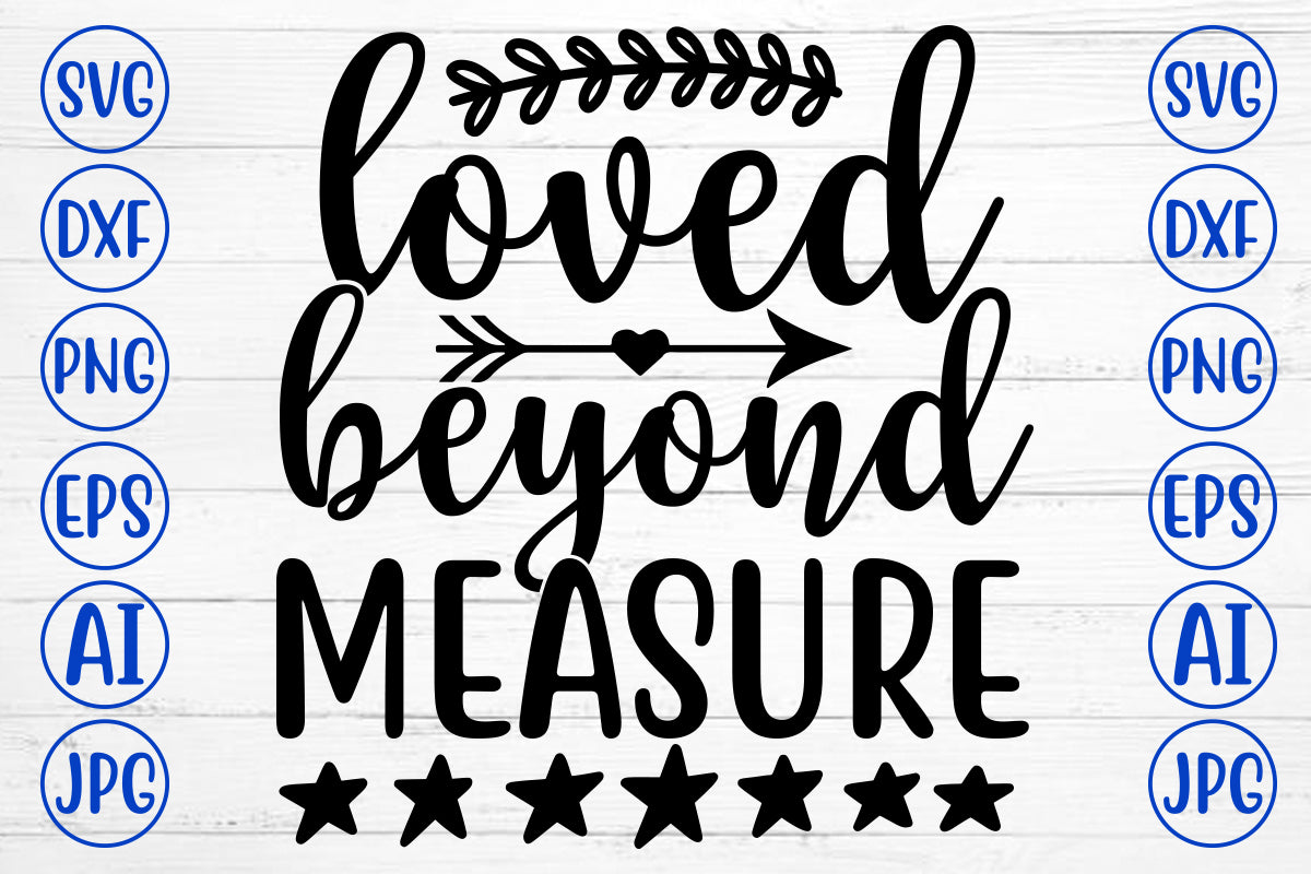 LOVED BEYOND MEASURE SVG - So Fontsy