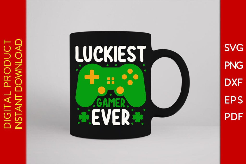 Luckiest Gamer Ever St Patrick's Day SVG PNG PDF Cut File - So Fontsy