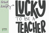 Luck to be a Teacher - 2 designs! - So Fontsy
