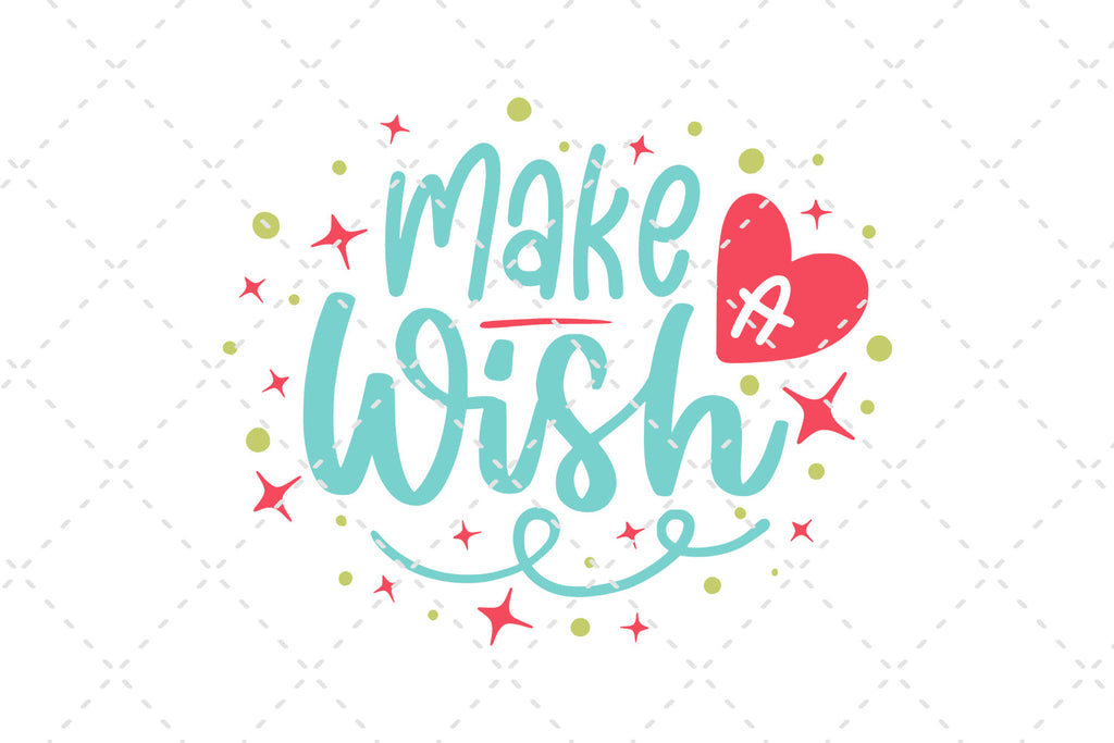 Make A Wish SVG Cut File - So Fontsy