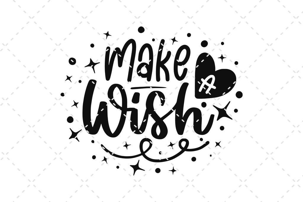 Make A Wish SVG Cut File - So Fontsy
