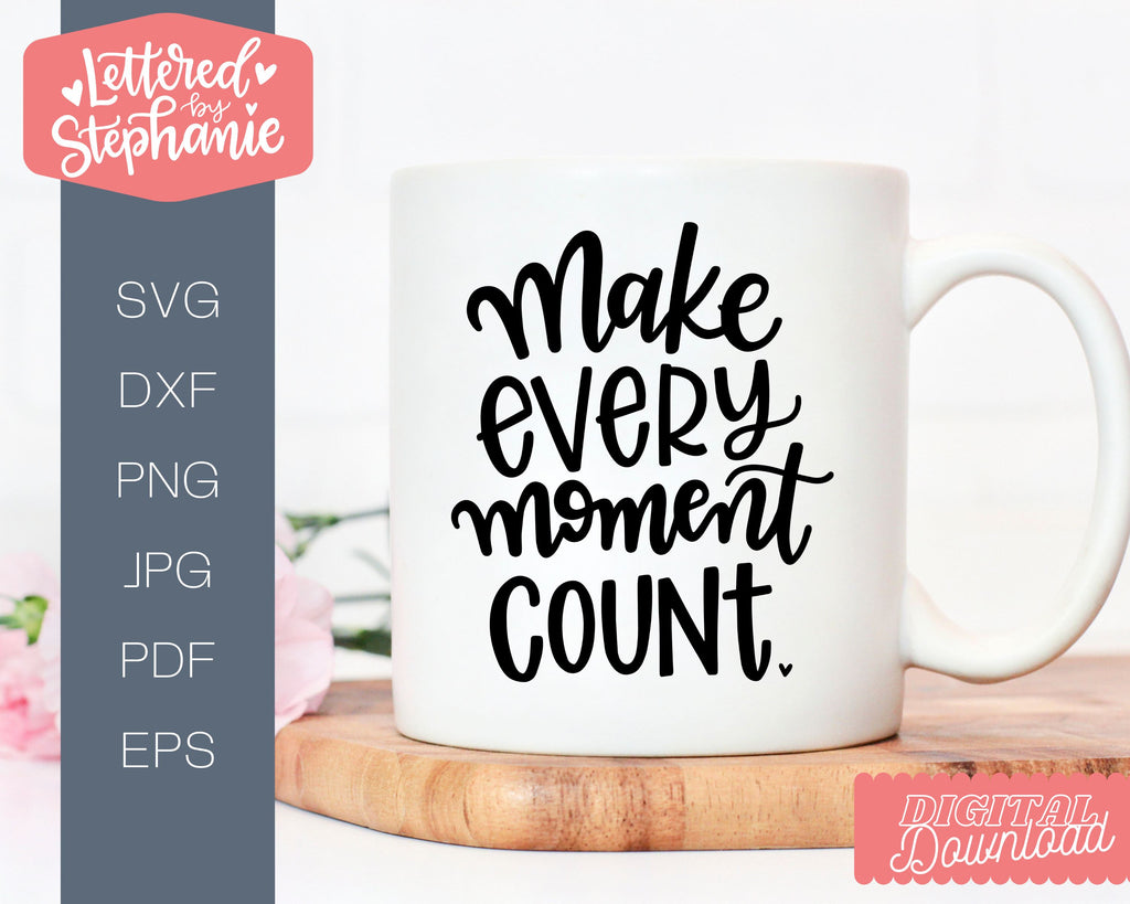 Make Every Moment Count SVG, Affirmation SVG - So Fontsy