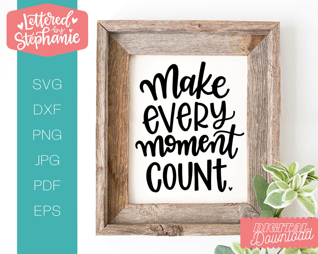 Make Every Moment Count SVG, Affirmation SVG - So Fontsy