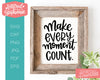 Make Every Moment Count SVG, Affirmation SVG - So Fontsy
