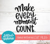 Make Every Moment Count SVG, Affirmation SVG - So Fontsy