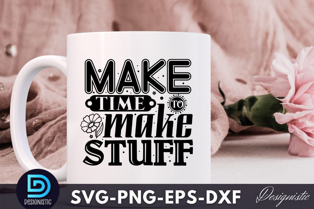 make time to make stuff, Crafting Svg Design - So Fontsy