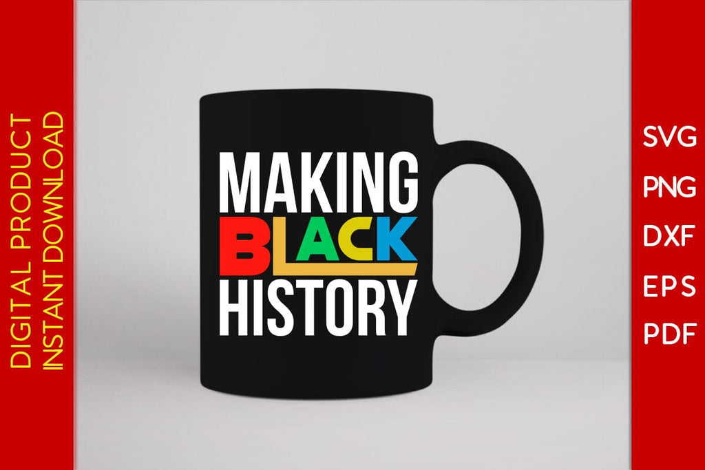 Making Black History SVG PNG EPS PDF Cut File - So Fontsy