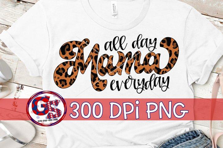 Mama All Day Everyday PNG for Sublimation - So Fontsy