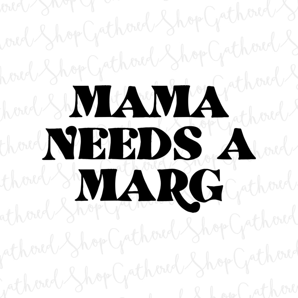 Mama Needs A Marg SVG - So Fontsy
