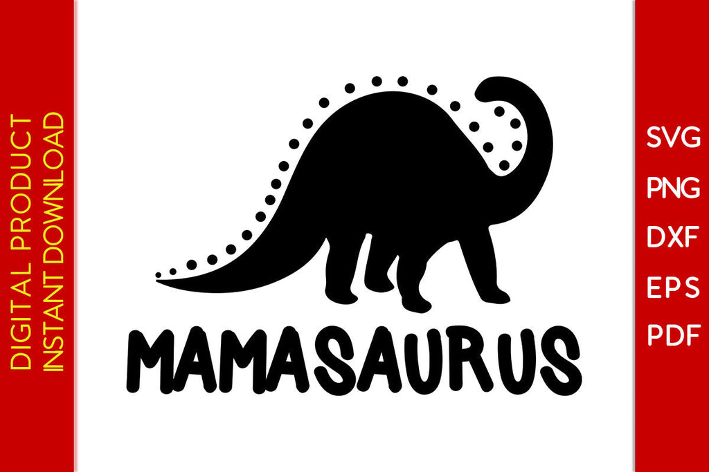 Mamasaurus SVG PNG PDF Cut File - So Fontsy