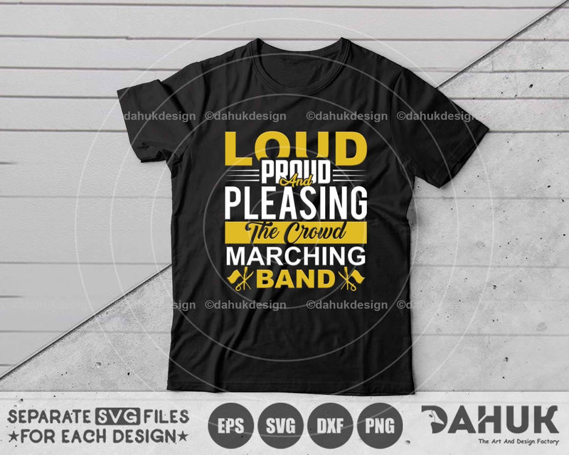 Marching Band SVG, Loud Proud And Pleasing The Crowd Marching Band ...