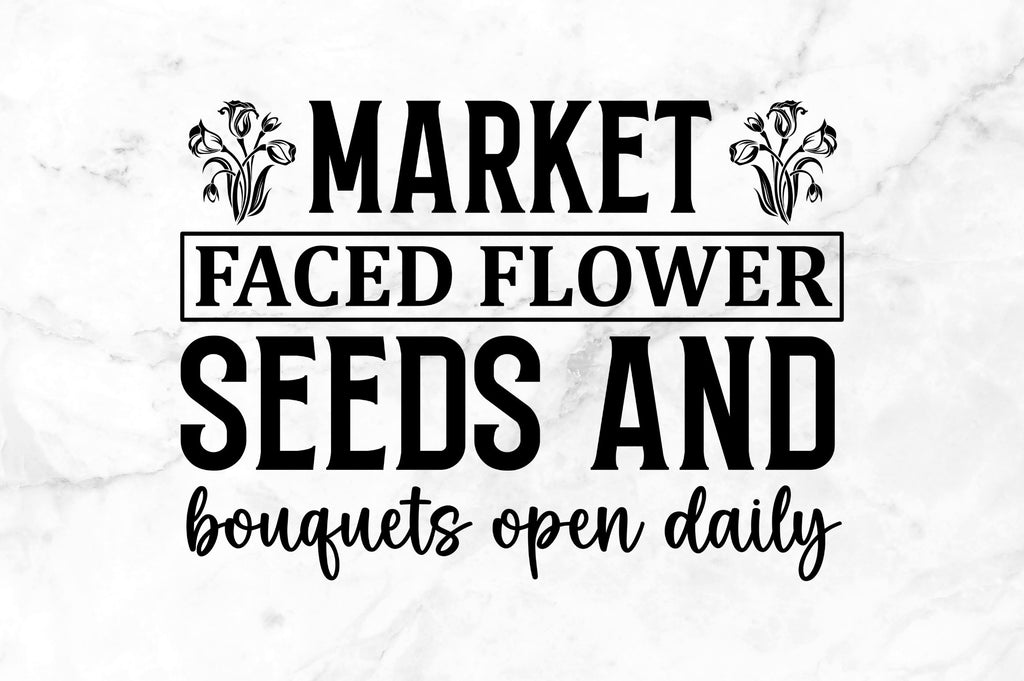 Market faced flower seeds and bouquets open daily SVG - So Fontsy