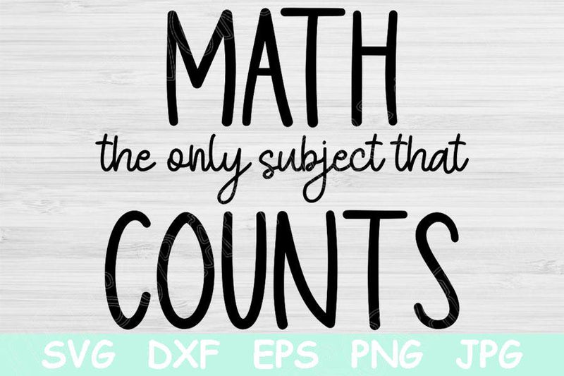 Math The Only Subject That Counts Svg, Math Teacher Svg, Funny Teacher ...