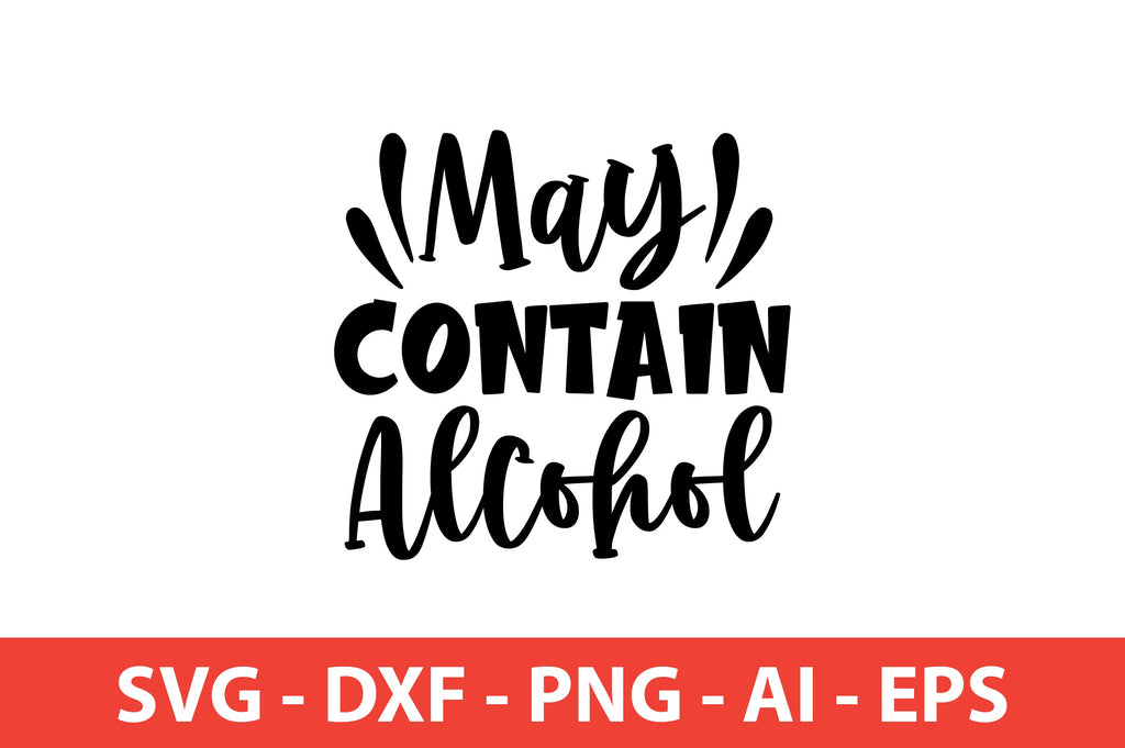May Contain Alcohol Sassy svg - So Fontsy