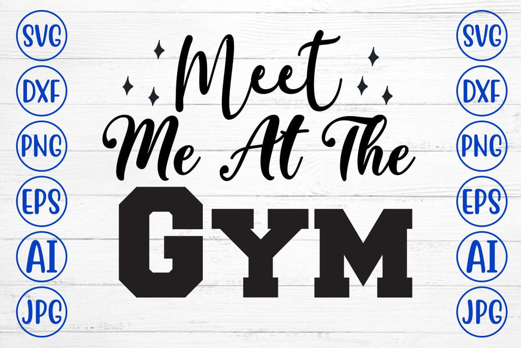 Meet Me At The Gym SVG Cut File - So Fontsy