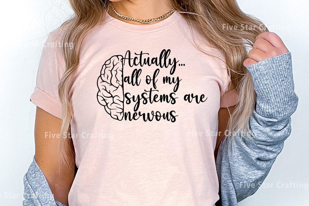 Mental health SVG Design, Actually...all of my systems are nervous - So ...