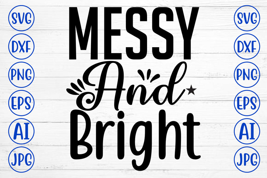 Messy And Bright SVG Cut File - So Fontsy