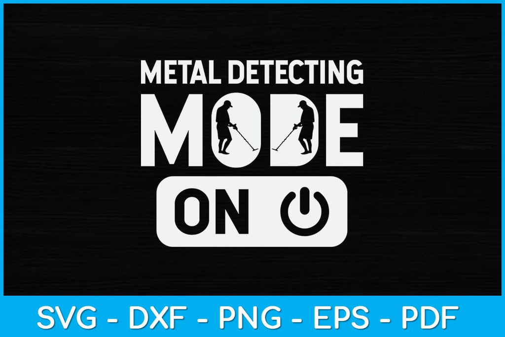 Metal Detecting Mode On Svg Design - So Fontsy