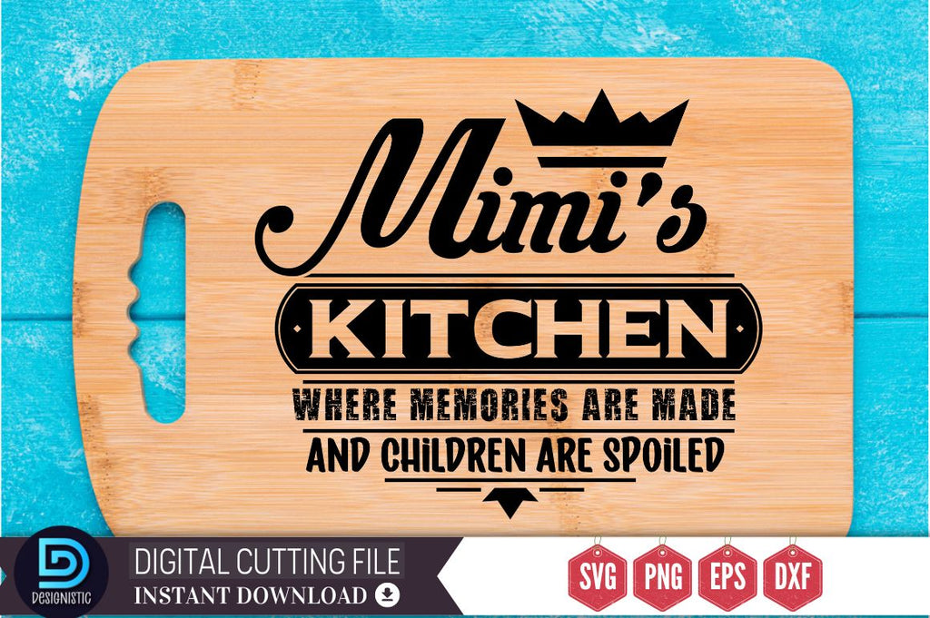 Mimi's kitchen where memories are made and children are spoiled SVG ...