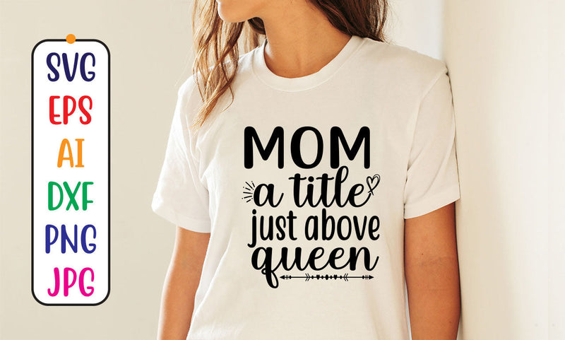 Mom A Title Just Above Queen SVG Cut File - So Fontsy